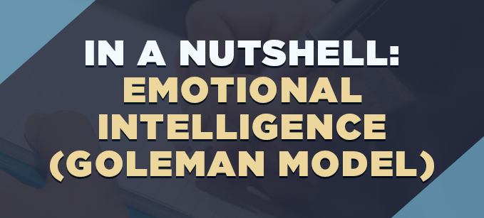 In a Nutshell: Emotional Intelligence (Goleman Model)