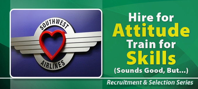 In a Nutshell: Hire for Attitude, Train for Skill