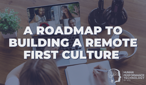 A Roadmap to Building a Remote-First Culture