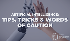 Artificial Intelligence: Tips, Tricks & Words of Caution