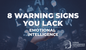 8 Warning Signs You Lack Emotional Intelligence