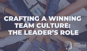 Crafting a Winning Team Culture: The Leader’s Role