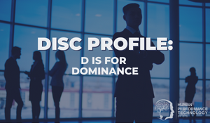 DISC Profile: D is for Dominance