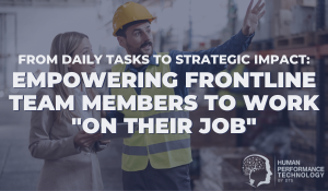 From Daily Tasks to Strategic Impact: Empowering Frontline Team Members ...