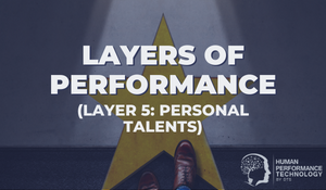 Layers of Performance (Layer 5: Personal Talents)