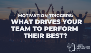 Motivation Triggers: What Drives Your Team to Perform Their Best?