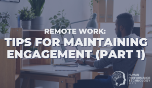Remote Work: Tips for Maintaining Engagement (Part 1)