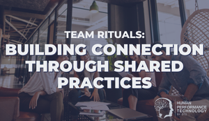 Team Rituals: Building Connection Through Shared Practices