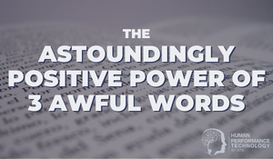 The Astoundingly Positive Power Of 3 Awful Words