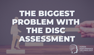 The Biggest Problem With the DISC Assessment
