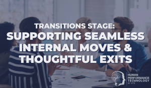 Transitions Stage: Supporting Seamless Internal Moves & Thoughtful Exits