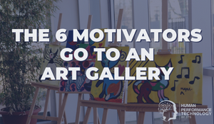 The 6 Motivators Go to An Art Gallery