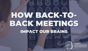 How Back-to-Back Meetings Impact Our Brains