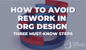 How to Avoid Rework in Organisational Design