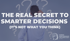 The Real Secret to Smarter Decisions (It’s Not What You Think)