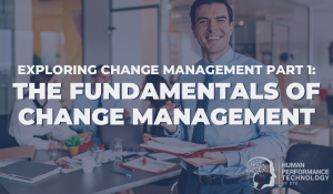 The Fundamentals of Change Management (Part One)
