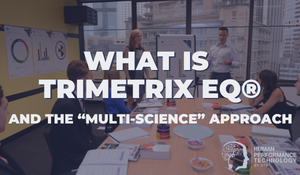 What is TriMetrix EQ® and the “Multi-Science” Approach