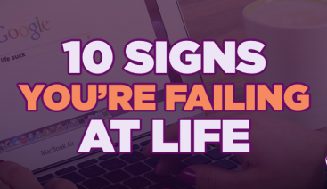 10 Signs You’re Failing at Life